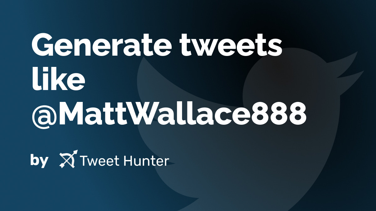 Generate Tweets like @MattWallace888 with AI